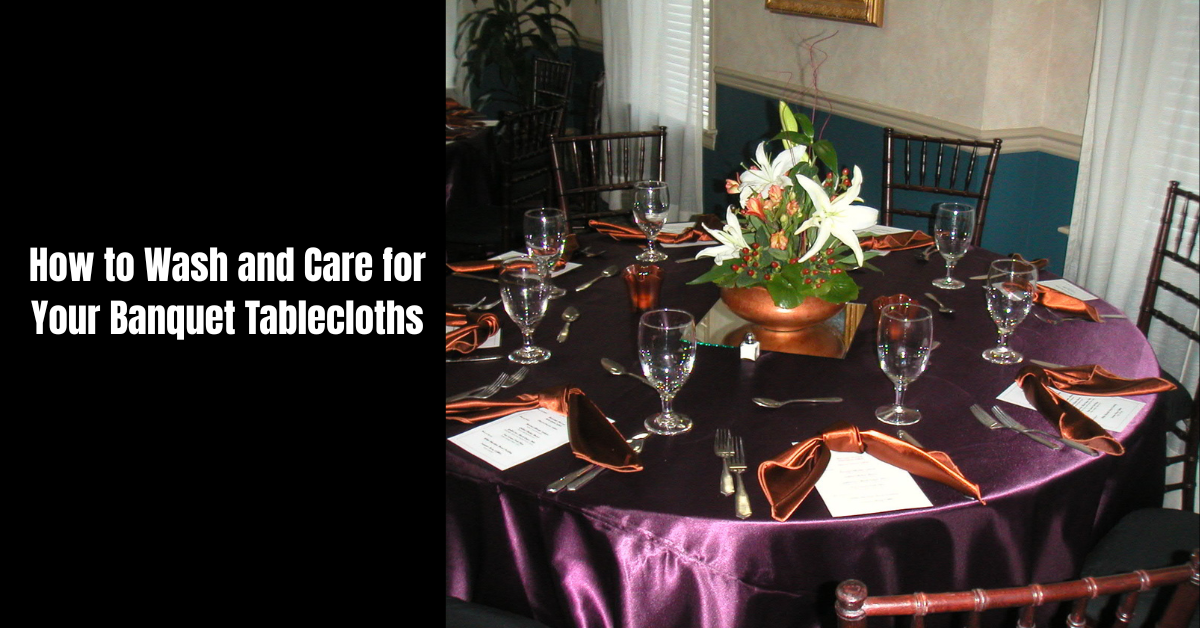 How to Wash and Care for Your Banquet Tablecloths